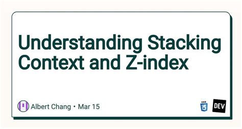 Understanding Stacking Context And Z Index Rdevto