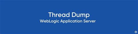 How To Generate Thread Dump In Weblogic
