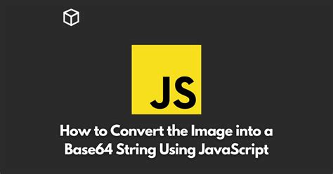 How To Convert The Image Into A Base64 String Using Javascript