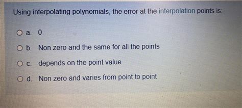 Solved Using Interpolating Polynomials The Error At The