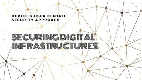 Securing Digital Infrastructures Device And User Centric Security Approach
