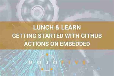 Getting Started With GitHub Actions On Embedded Recording Dojo Five