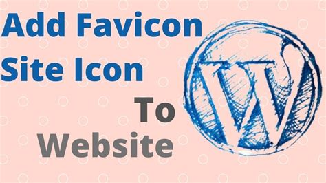 How To Add A Favicon To Wordpress Site Icon Youtube