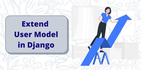How To Extend User Model In Django Dev Community