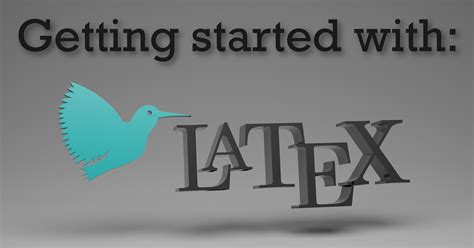 Getting Started With Latex A Beginners Guide To The Powerful