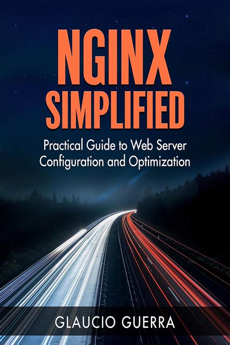 Nginx Simplified Practical Guide To Web Server Configuration And Optimization Ebook Guerra