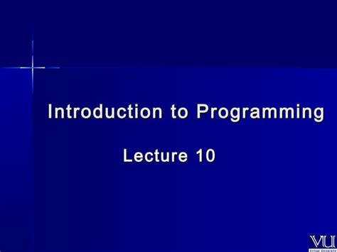 cs201 introduction to programming lecture 10 ppt