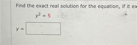 Solved Find The Exact Real Solution For The Equation If It Chegg Com