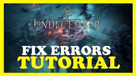 undecember how to fix all errors complete tutorial youtube