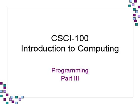 Csci100 Introduction To Computing Programming Part Iii 2