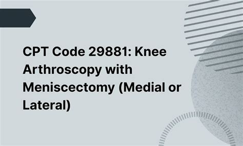 Cpt Code 29881 Knee Arthroscopy With Meniscectomy Medial Or Lateral