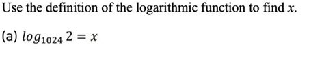 solved use the definition of the logarithmic function to