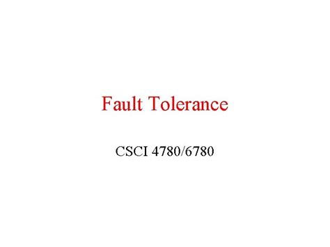 Fault Tolerance Csci 47806780 Rpc Semantics In Presence