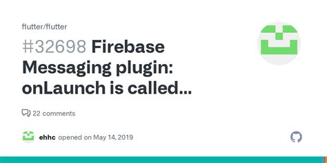 Firebase Messaging Plugin Onlaunch Is Called Multiple Times · Issue 32698 · Flutterflutter