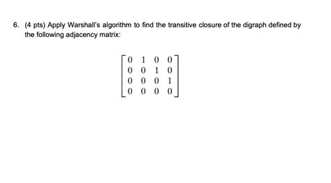 Solved 6 4 Pts Apply Warshalls Algorithm To Find The