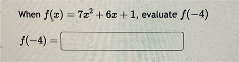 solved when f x 7x2 6x 1 ﻿evaluate f 4 f 4