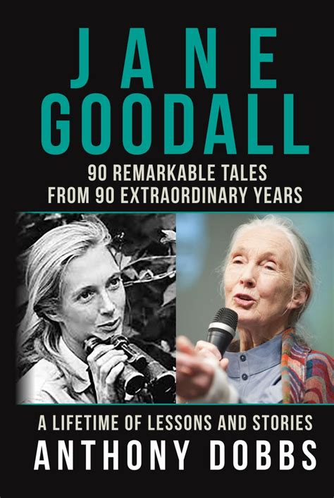 Jane Goodall 90 Remarkable Tales From 90 Extraordinary Years A