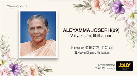 Aleyamma Joseph Funeral Service Youtube