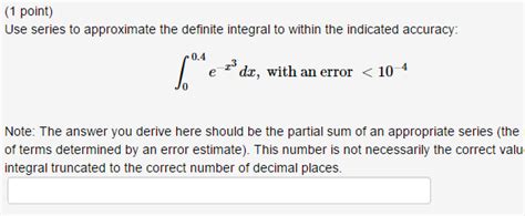 Solved Use Series To Approximate The Definite Integral To Chegg