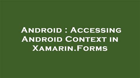 Android Accessing Android Context In Xamarinforms Youtube