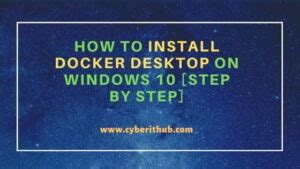 How To Install Docker Desktop On Windows Step By Step CyberITHub