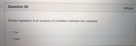 solved question 20 0 5 pts simple regression is an analysis