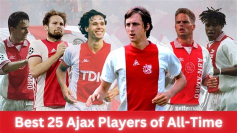 Best 25 Ajax Players Of All Time Youtube