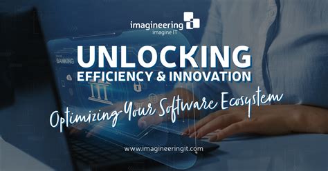 Optimizing Your Software Ecosystem Imagineering