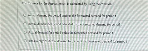 Solved The Formula For The Forecast Error Is Calculated By