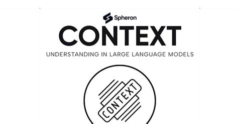 Understanding Context In Large Language Models Context Language Decision Making Process