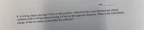 Solved Ans 8 A 6 0 Kg Object Moving 2 0 M S In The