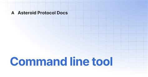 command line tool asteroid protocol docs