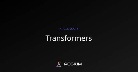 Transformers Ai Glossary By Posium
