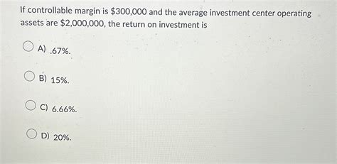 Solved If Controllable Margin Is 300 000 ﻿and The Average