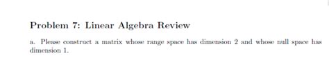 Solved Problem Linear Algebra Review A Please Construct Chegg