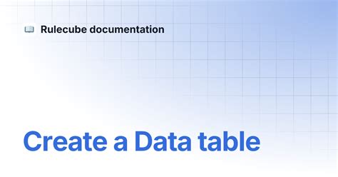 Create A Data Table Rulecube Documentation