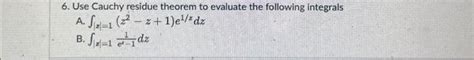 solved 6 use cauchy residue theorem to evaluate the