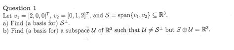 solved let v1 [2 0 0]t v2 [0 1 2]t and s span{v1