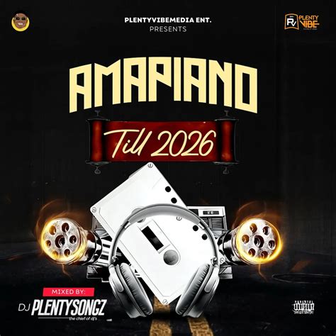 Amapiano Party Till 2026 Mix By Dj Plentysongz Listen On Audiomack