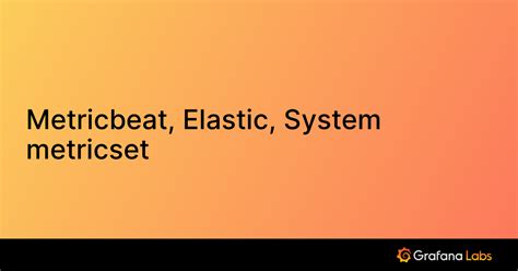 Metricbeat Elastic System Metricset Grafana Labs