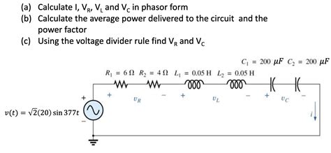 solved a calculate i vr vl and vc in phasor form b