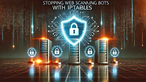 How To Block Web Scanning Bots With Iptables