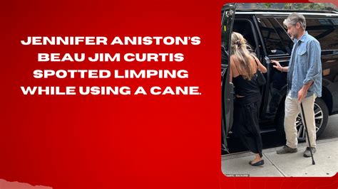 Jennifer Anistons Beau Jim Curtis Spotted Limping While Using A Cane