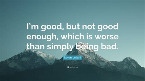 Raven Leilani Quote Im Good But Not Good Enough Which Is Worse
