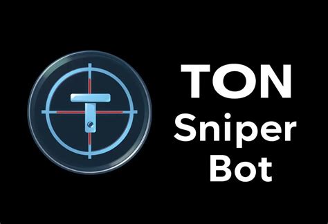 Ton Sniper Bot Free Sniper Bot For Ton Network