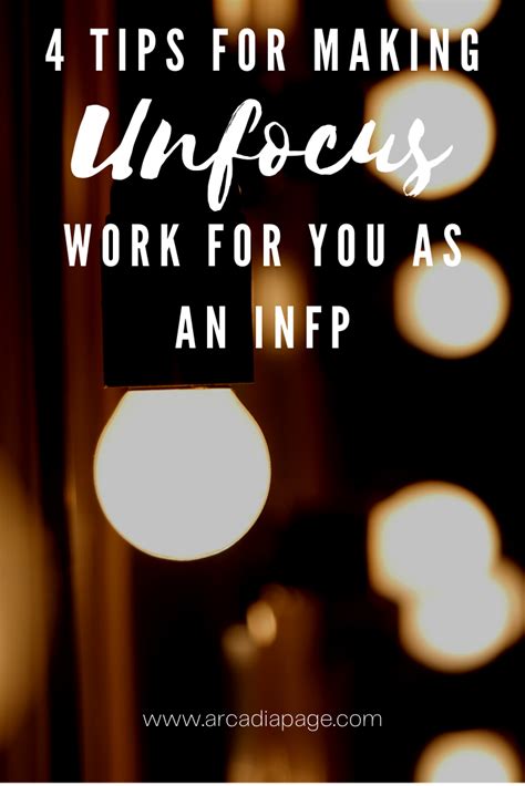 4 Tips For Making Unfocus Work For You As An Infp Infp Introversion