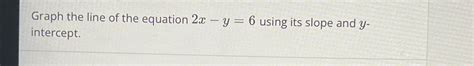 Solved Graph The Line Of The Equation 2x Y 6 ﻿using Its