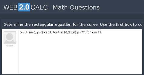 View Question Determine The Rectangular Equation For The Curve Use The First Box To Complete