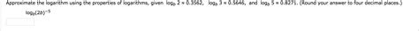Solved Approximate The Logarithm Using The Properties Of
