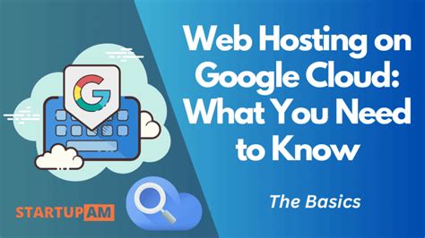 Web Hosting On Google Cloud Platform The Basics StartUpAm